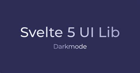 Darkmode Svelte 5 Ui Lib