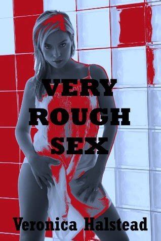 VERY ROUGH SEX Five Rough Sex Shorts By Veronica Halstead Goodreads