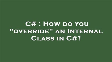 C How Do You Override An Internal Class In C Youtube