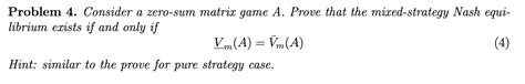 Solved Problem 4 Consider A Zero Sum Matrix Game A Prove