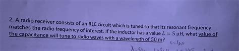 Solved 2 A Radio Receiver Consists Of An Rlc Circuit Which