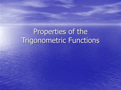 Ppt Properties Of The Trigonometric Functions Powerpoint Presentation Id 7079394