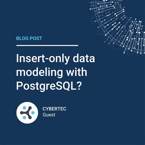 Insert Only Data Modeling With Postgresql Cybertec