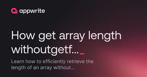 how get array length withoutgetfull array threads appwrite