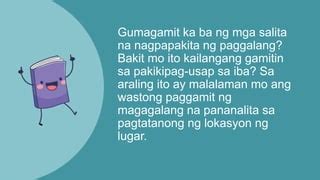 Paggamit Ng Mga Magagalang Na Pananalita Pptx