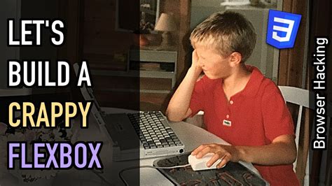 Browser Hacking Lets Build A Crappy Css Flexbox Youtube