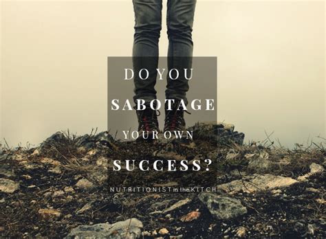 Do You Sabotage Your Own Success Nutrition In The Kitch