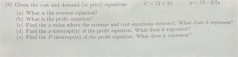 Solved Given The Cost And Demand Or Price Equations Chegg Com