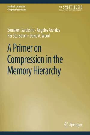 PDF A Primer On Compression In The Memory Hierarchy By Somayeh Sardashti 9783031006234