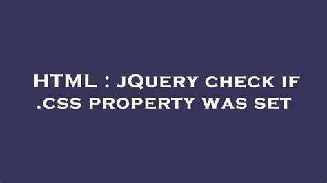 Html Jquery Check If Css Property Was Set Youtube