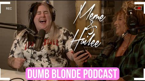 Dumb Blonde Podcast Meme And Hailee Full Episode Bunnie Xo Youtube
