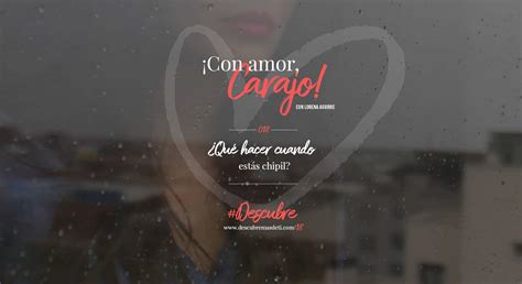 ¿qué Hacer Cuando Estás Chipil Descubre Mas De Ti