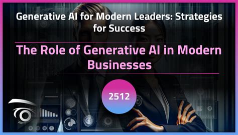 The Role Of Generative Ai In Modern Businesses Generative Ai For Modern Leaders Strategies
