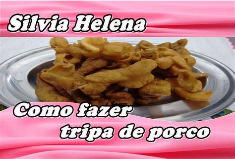 Tripa De Porco Crocante Receita Fácil E Deliciosa