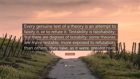 Karl Popper Quote “every Genuine Test Of A Theory Is An Attempt To Falsify It Or To Refute It