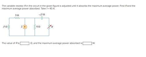 Solved The Variable Resistor R In The Circuit In The Given