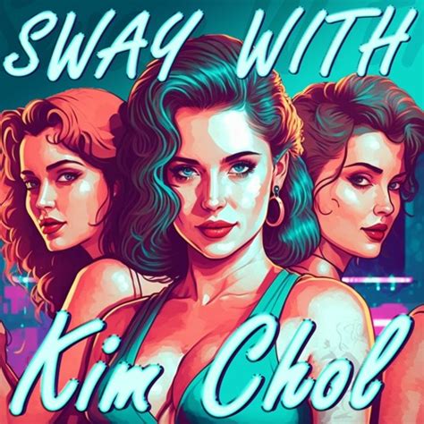 Stream Sway With Kim Chol Free Download By Kim Chol Listen Online For Free On Soundcloud