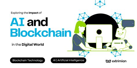 Exploring The Impact Of Ai And Blockchain In The Digital World Extrimian