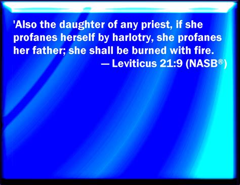 Leviticus 21 9 Also The Daughter Of Any Priest If She Profanes Herself