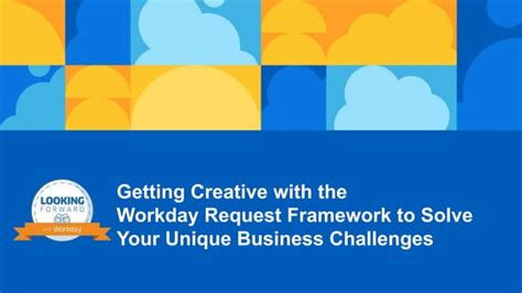 Getting Creative With The Workday Request Framework Pptx