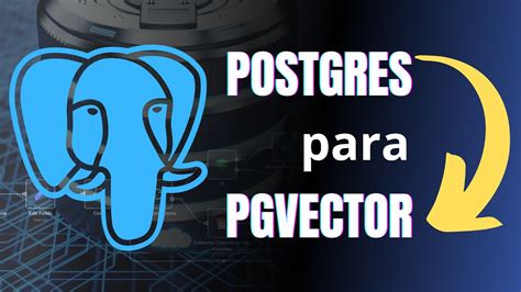 Como Atualizar O Postgres Para O Pgvector Youtube