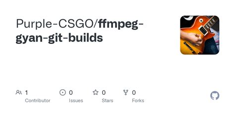 Github Purple Csgo Ffmpeg Gyan Git Builds