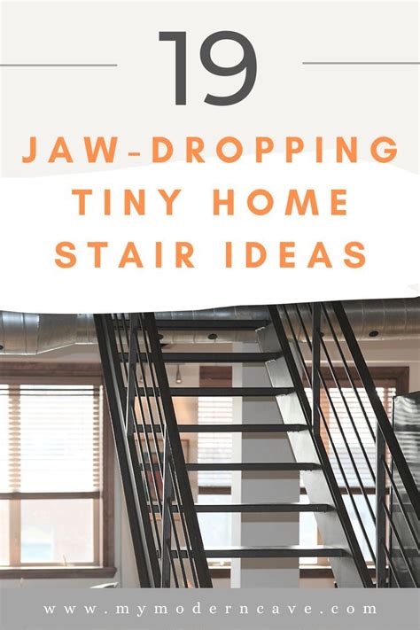 19 Jaw Dropping Tiny Home Stair Ideas Thatll Make Your Neighbors Want To Climb To New Heights