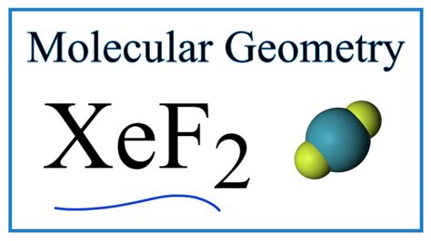 Xef2 Molecular Geometry Bond Angles And Electron Geometry Youtube