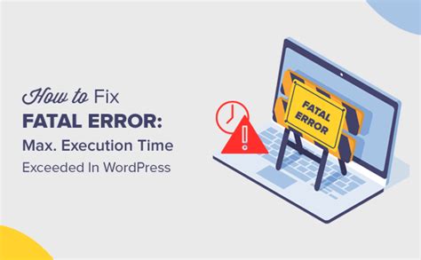 Cómo Corregir Un Error Fatal Maximum Execution Time Exceeded En Wordpress