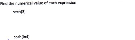 Solved Find The Numerical Value Of Each Expression Sech3