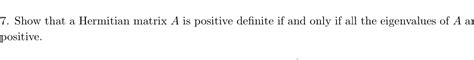 Show That A Hermitian Matrix A ﻿is Positive Definite