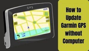 How To Update Garmin GPS Without Computer You Need To Know