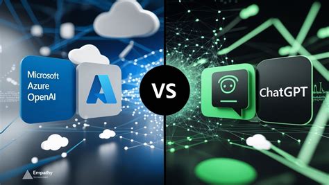 Microsoft Azure Openai Vs Chatgpt Whats The Difference Empathy Technologies