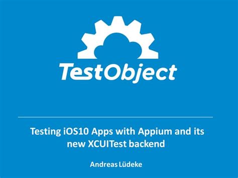 testing ios10 apps with appium and its new xcuitest backend ppt