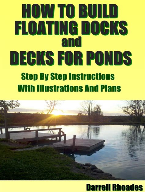 Buy How To Build Floating Docks And Decks For Ponds Step By Step Step By Step Guide With Images
