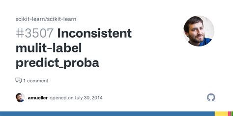 inconsistent mulit label predict proba · issue 3507 · scikit learn scikit learn · github