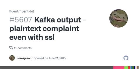 Kafka Output Plaintext Complaint Even With Ssl · Issue 5607 · Fluentfluent Bit · Github