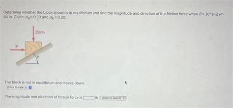 Solved Determine Whether The Block Shown Is In Equilibrium Chegg Com