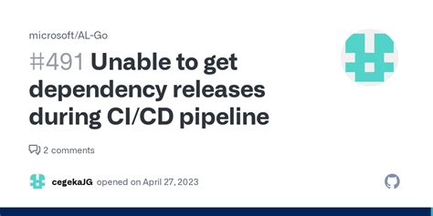 Unable To Get Dependency Releases During Cicd Pipeline · Issue 491 · Microsoftal Go · Github