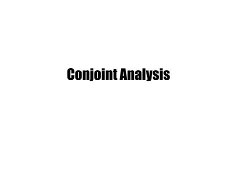 Ppt Conjoint Analysis Powerpoint Presentation Free Download Id 5777293