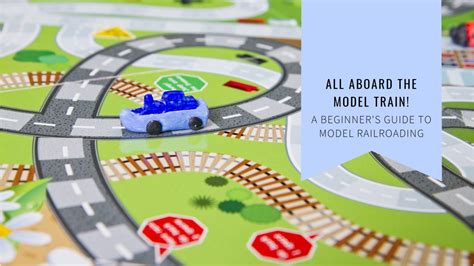 The Beginners Guide To Model Railroading Your Journey Into A Timeless Hobby