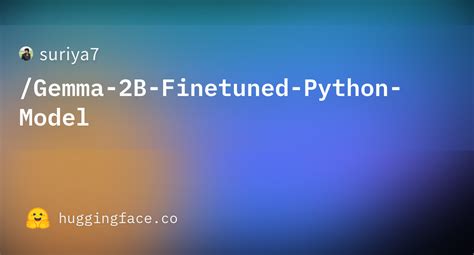 Suriya7 Gemma 2B Finetuned Python Model Hugging Face