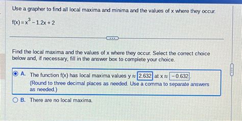 Solved Use A Grapher To Find All Local Maxima And Minima And The