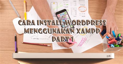 Cara Download Xampp Dan Cara Install Xampp And Wordpress Part 1