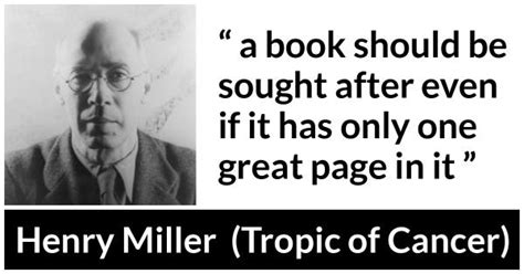 Henry Miller “a Book Should Be Sought After Even If It Has”