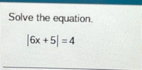 Solved Solve The Equation 6x 5 4