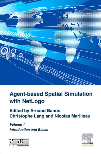 Agent Based Spatial Simulation With Netlogo Volume 1 Ebook By Arnaud