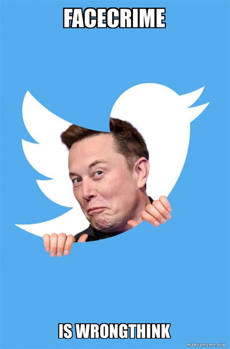 Facecrime Is Wrongthink Elon Musk Twitter Meme Generator