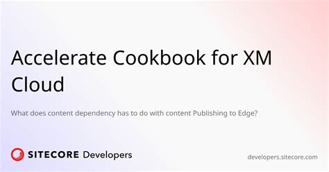 Publishing Optimization Accelerate Cookbook For Xm Cloud Sitecore Developer Portal