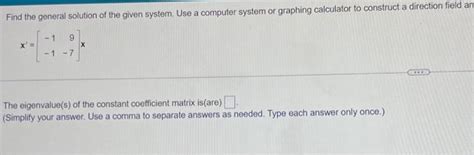 Solved Find The General Solution Of The Given System Use A